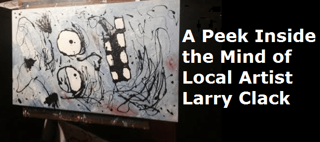 A Peek Inside the Mind of Local Artist: Larry Clack - Compose Yourself ...